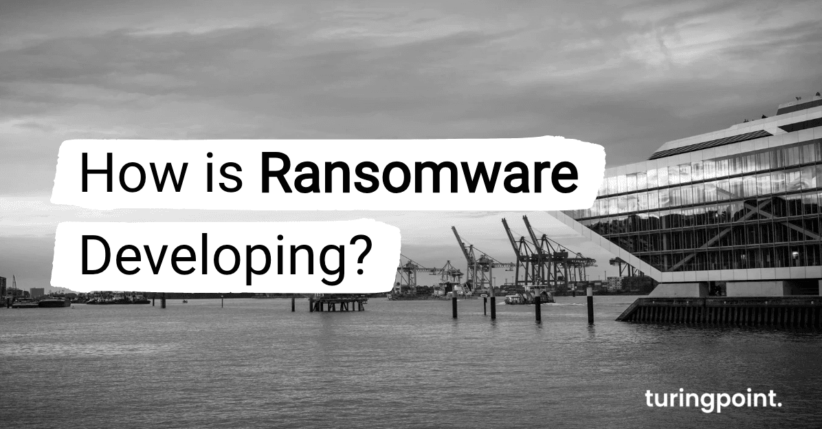 How is ransomware developing? | turingpoint