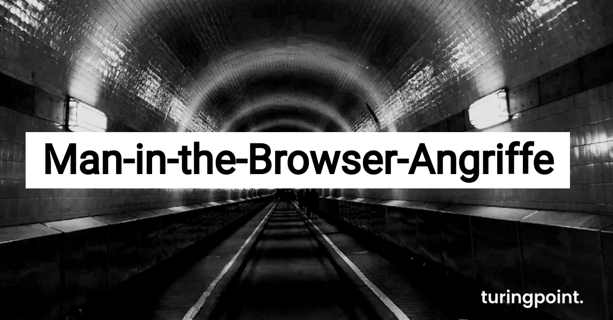 Man-in-the-Browser-Angriffe | turingpoint